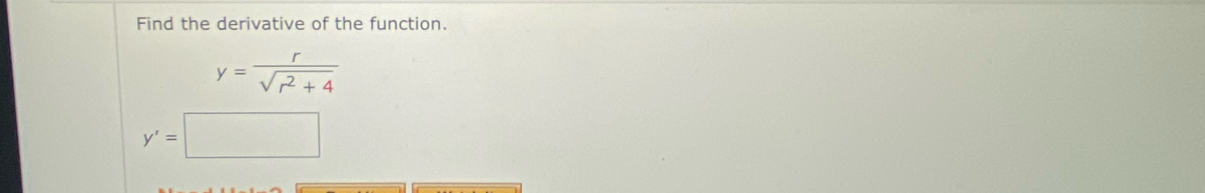 Solved Find the derivative of the function.y=rr2+42y'= | Chegg.com