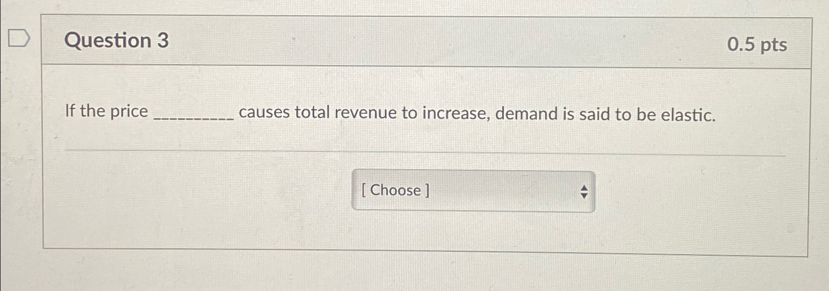 Solved Question 30.5ptsIf the price causes total revenue to | Chegg.com