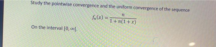Solved Study the pointwise convergence and the uniform | Chegg.com
