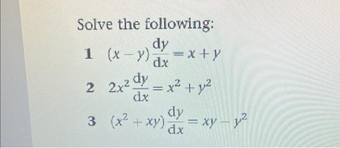 Solved Solve the following: dy (x - y) = x+y dx 1 2 3 2x² = | Chegg.com