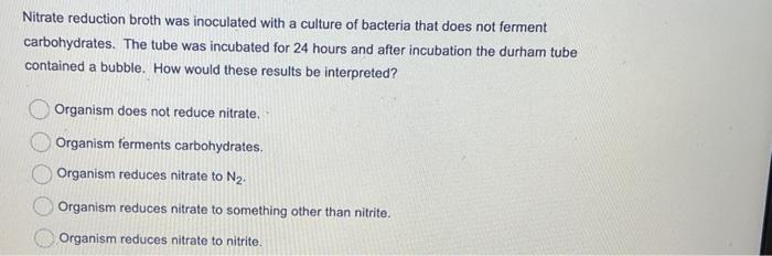 Solved Nitrate reduction broth was inoculated with a culture | Chegg.com