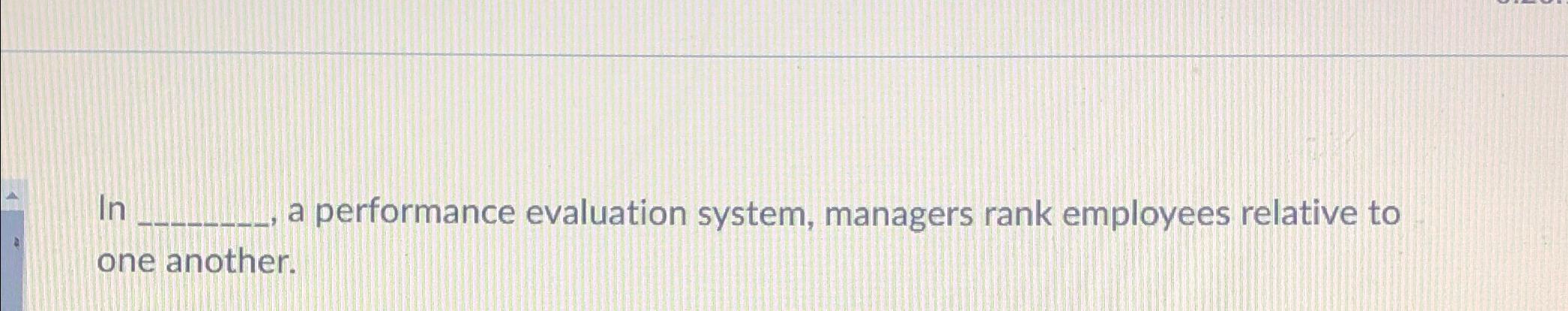 Solved In a performance evaluation system, managers rank | Chegg.com