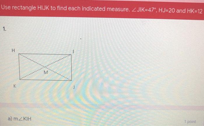 Solved Use rectangle HIJK to find each indicated measure. Z | Chegg.com