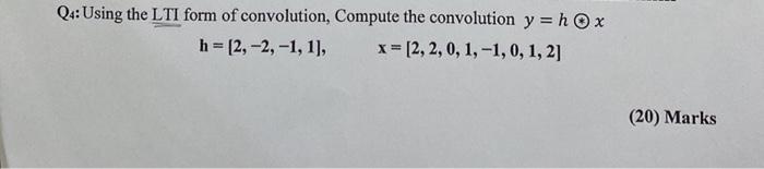 Solved Q4 : Using the LTI form of convolution, Compute the | Chegg.com