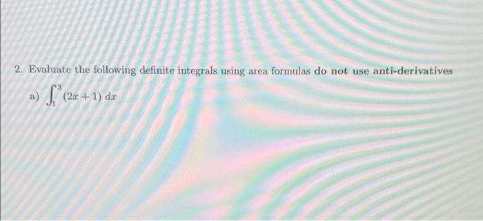 Solved 2. Evaluate the following definite integrals using | Chegg.com