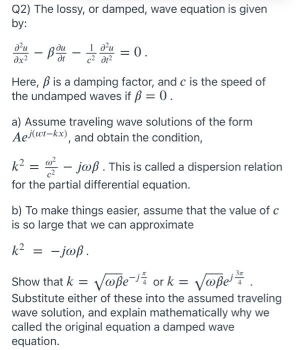 Solved Q2) The lossy, or damped, wave equation is given by: | Chegg.com
