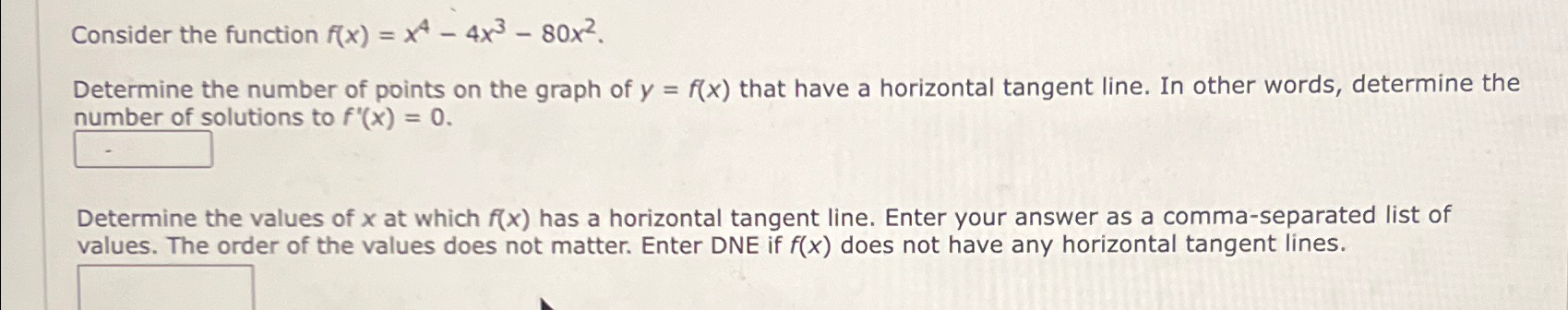 Solved Consider the function f(x)=x4-4x3-80x2.Determine the | Chegg.com