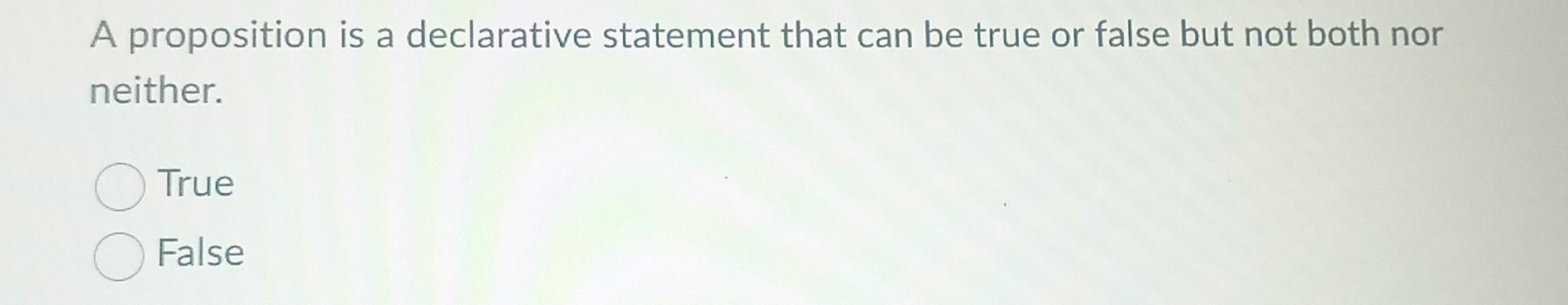Solved A proposition is a declarative statement that can be | Chegg.com