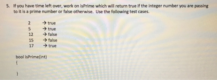 Solved 5. If you have time left over, work on isPrime which | Chegg.com
