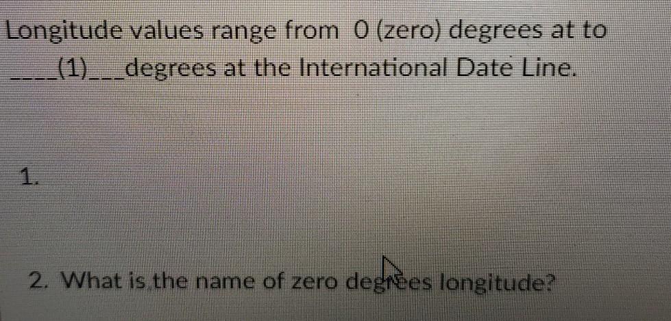 Solved Longitude values range from 0 (zero) degrees at to | Chegg.com