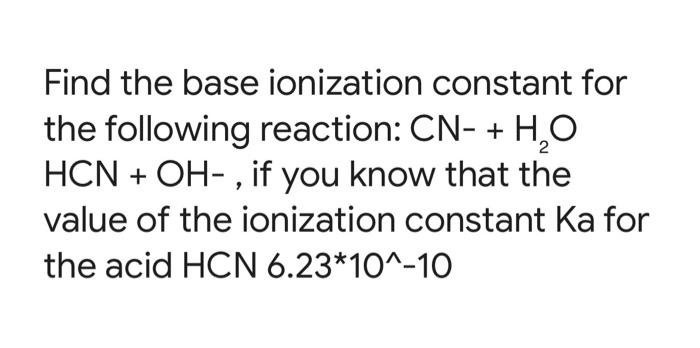Solved Find the base ionization constant for the following | Chegg.com