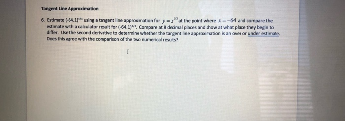 Solved Tangent Line Approximation 6. Estimate (-64.1) using | Chegg.com
