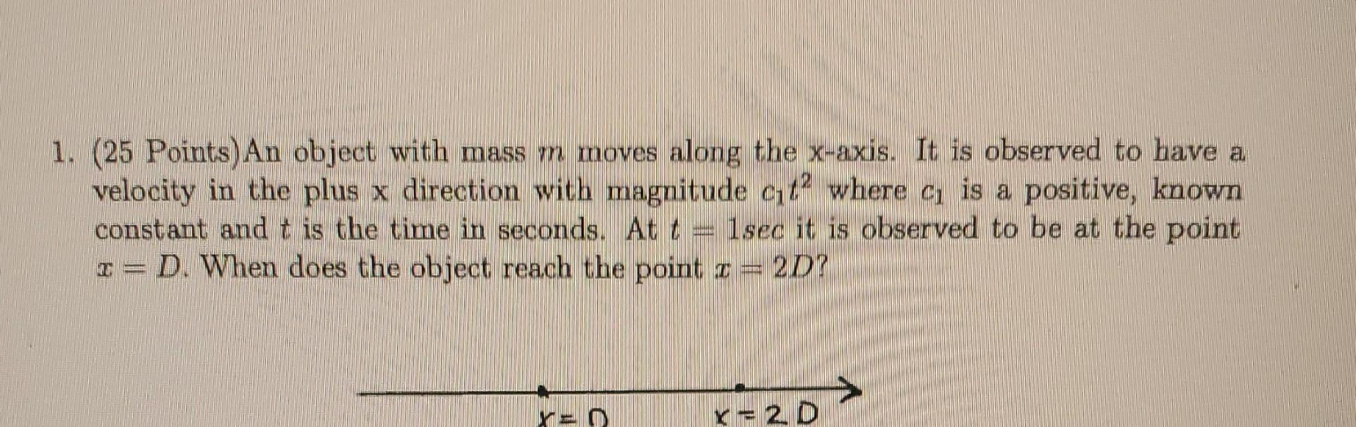 Solved 1. (25 Points)An object with mass m moves along the | Chegg.com