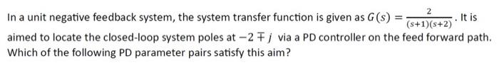 Solved In a unit negative feedback system, the system | Chegg.com