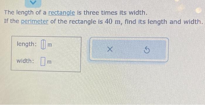 Solved The length of a rectangle is three times its width. | Chegg.com