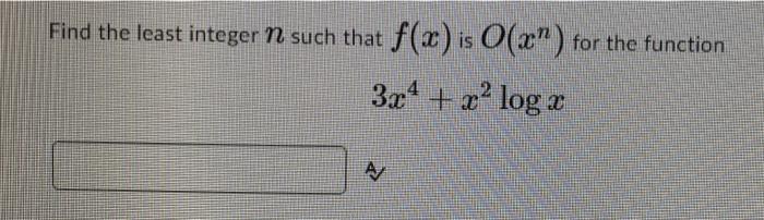 Solved Find the least integer n such that f(x) is O(x") for | Chegg.com