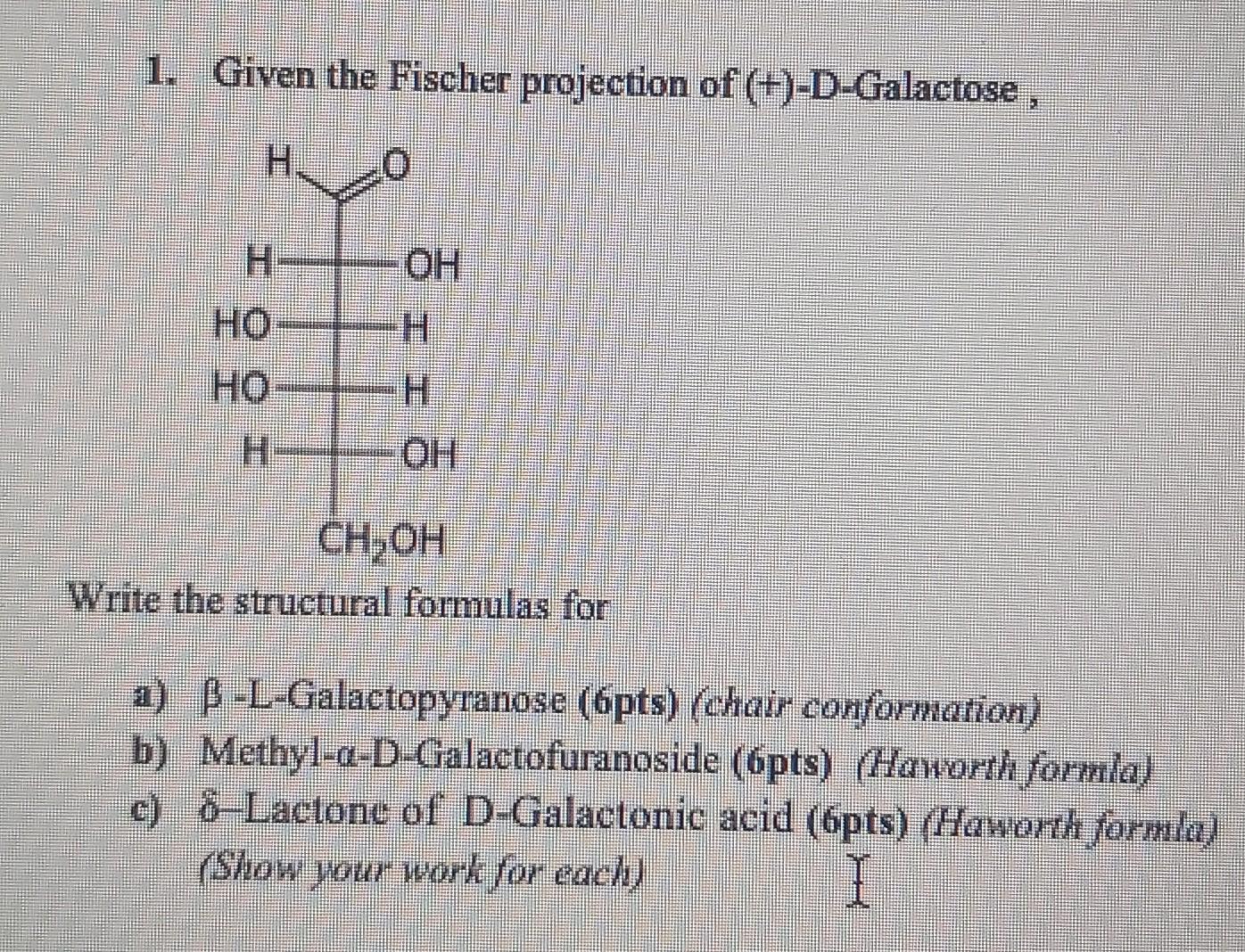 Solved 1. Given the Fischer projection of (+)-D-Galactose, H | Chegg.com