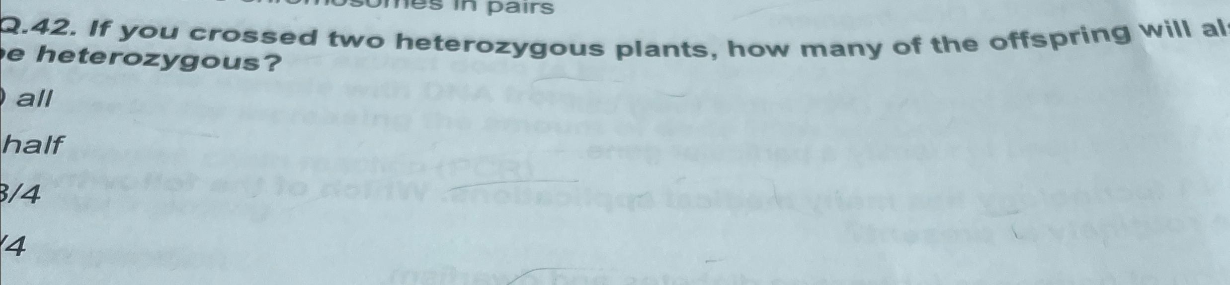 Solved Q.42. ﻿If you crossed two heterozygous plants, how | Chegg.com