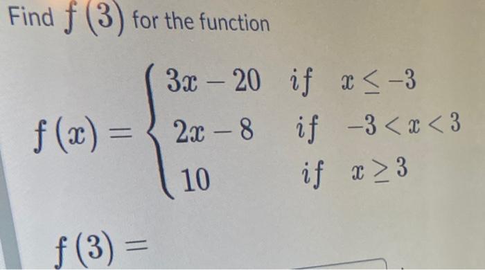 Solved Find f (3) for the function 3x – 20 if
