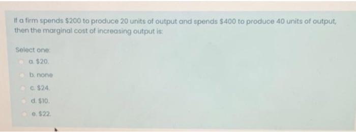 Solved If a firm spends $200 to produce 20 units of output | Chegg.com