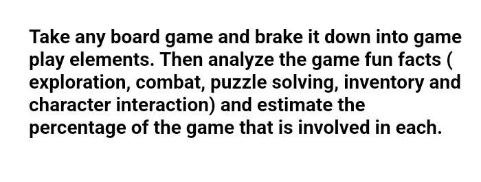 Solved Take any board game and brake it down into game play | Chegg.com