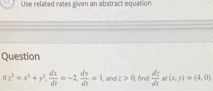 Solved Use related rates given an abstract equation Question | Chegg.com