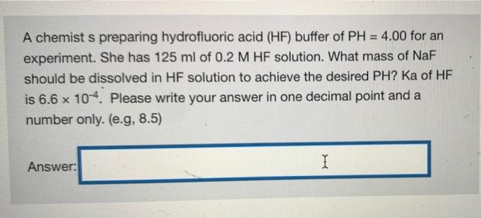 Solved A chemist s preparing hydrofluoric acid (HF) buffer | Chegg.com