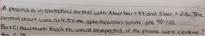 Solved A process is in statistical control with Xbar bar =97 | Chegg.com