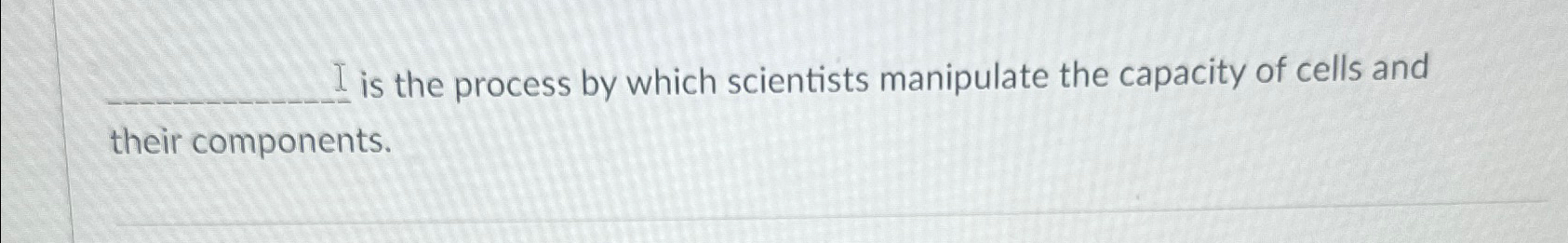 Solved is the process by which scientists manipulate the | Chegg.com Solved is the process by which scientists manipulate the | Chegg.com