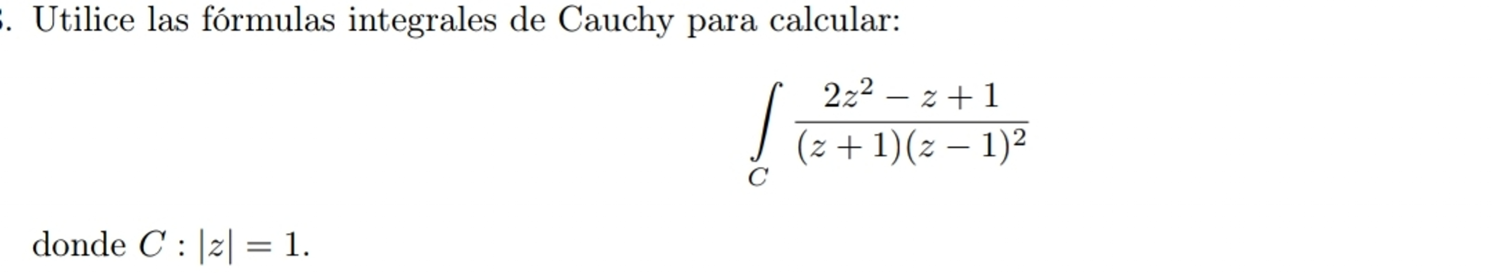 Solved Utilice las fórmulas integrales de Cauchy para | Chegg.com