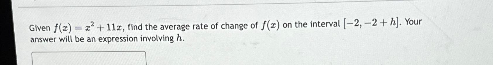 Solved Given f(x)=x2+11x, ﻿find the average rate of change | Chegg.com