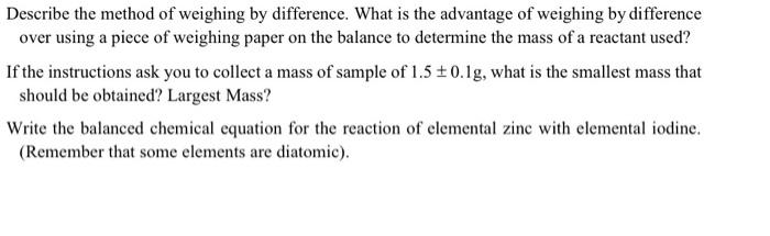 Solved Describe the method of weighing by difference. What | Chegg.com