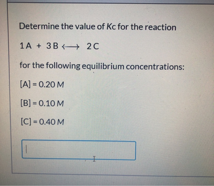 Solved Determine the value of Kc for the reaction 1A + 3B + | Chegg.com