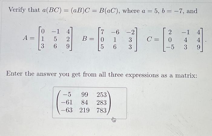 Solved Verify that a(BC) = (aB)C = B(aC), where a = 5, b = | Chegg.com
