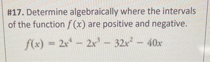 Solved #17. Determine algebraically where the intervals of | Chegg.com