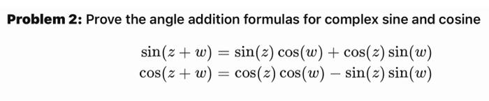 Solved Problem 2: Prove the angle addition formulas for | Chegg.com