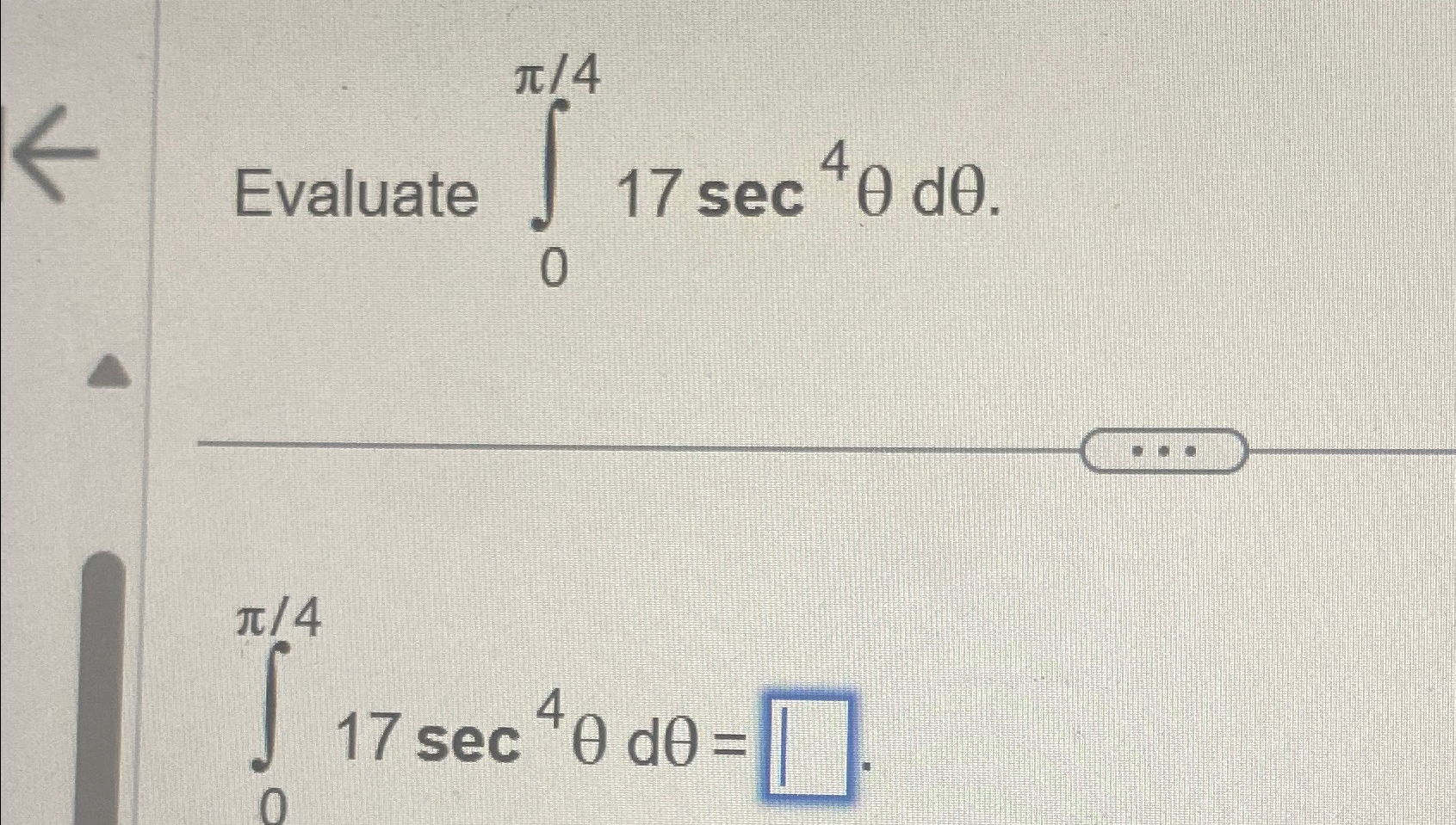 Solved Evaluate ∫0π417sec4θdθ∫0π417sec4θdθ= | Chegg.com
