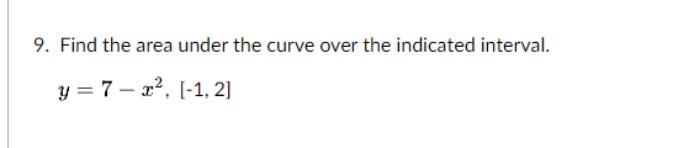 Solved 9. Find the area under the curve over the indicated | Chegg.com