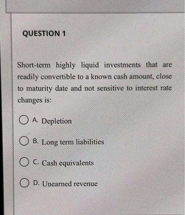 Solved QUESTION 1 Short-term highly liquid investments that | Chegg.com