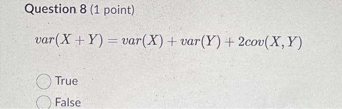 Solved Question 8 (1 point) var(X+Y)=var(X)+var(Y)+2cov(X,Y) | Chegg.com