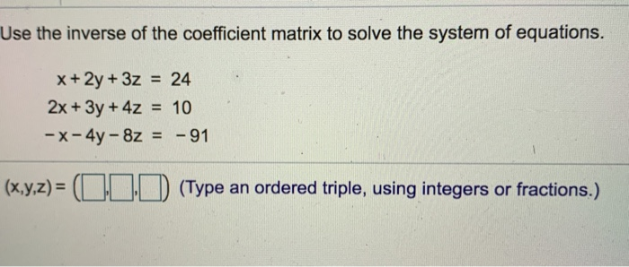 Solved Use the inverse of the coefficient matrix to solve | Chegg.com