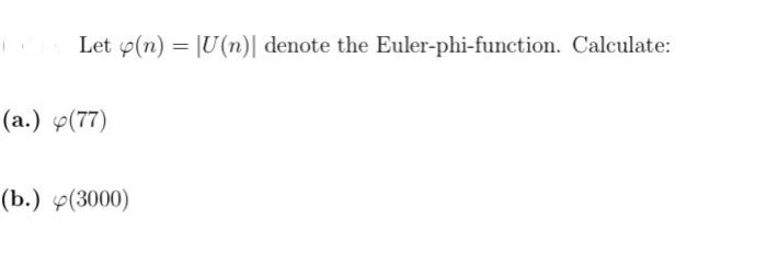 Solved Let y(n) = \U(n) denote the Euler-phi-function. | Chegg.com