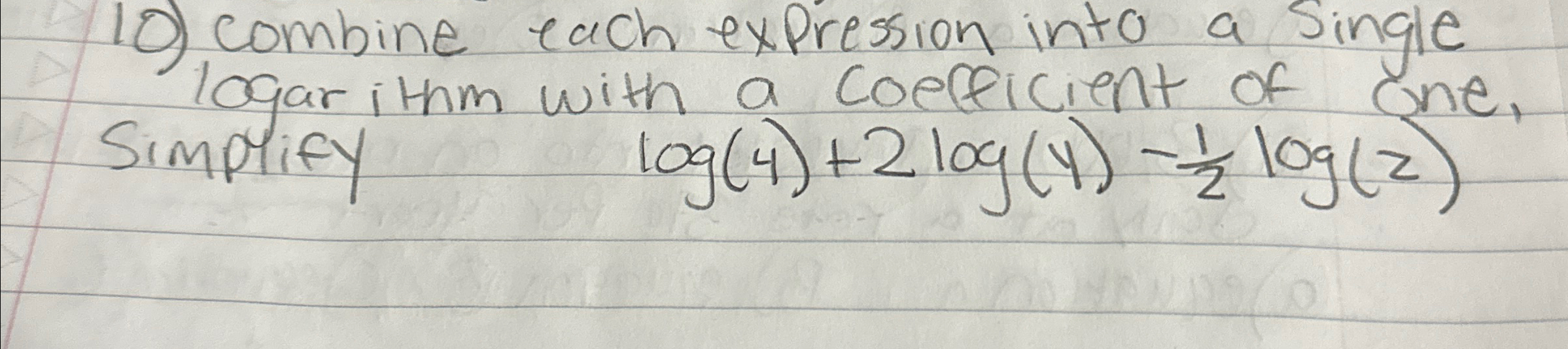 Solved combine each expression into a single logarithm with | Chegg.com