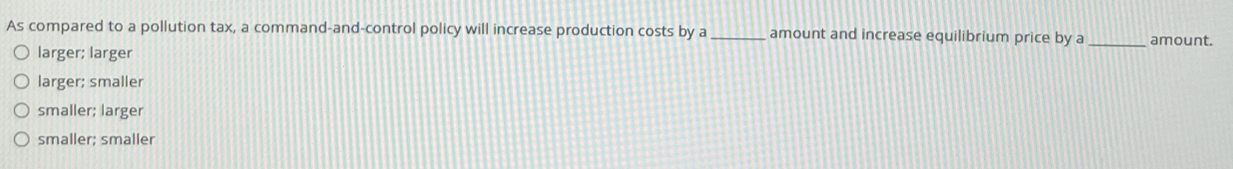 As compared to a pollution tax, a command-and-control | Chegg.com