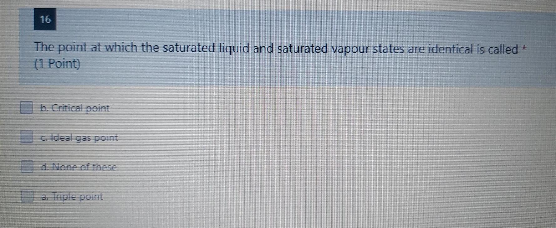 Solved 16 The point at which the saturated liquid and | Chegg.com