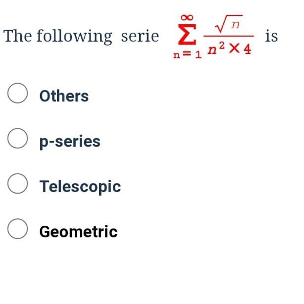 Solved The following serie ∑n=1∞n2×4n is Others p-series | Chegg.com