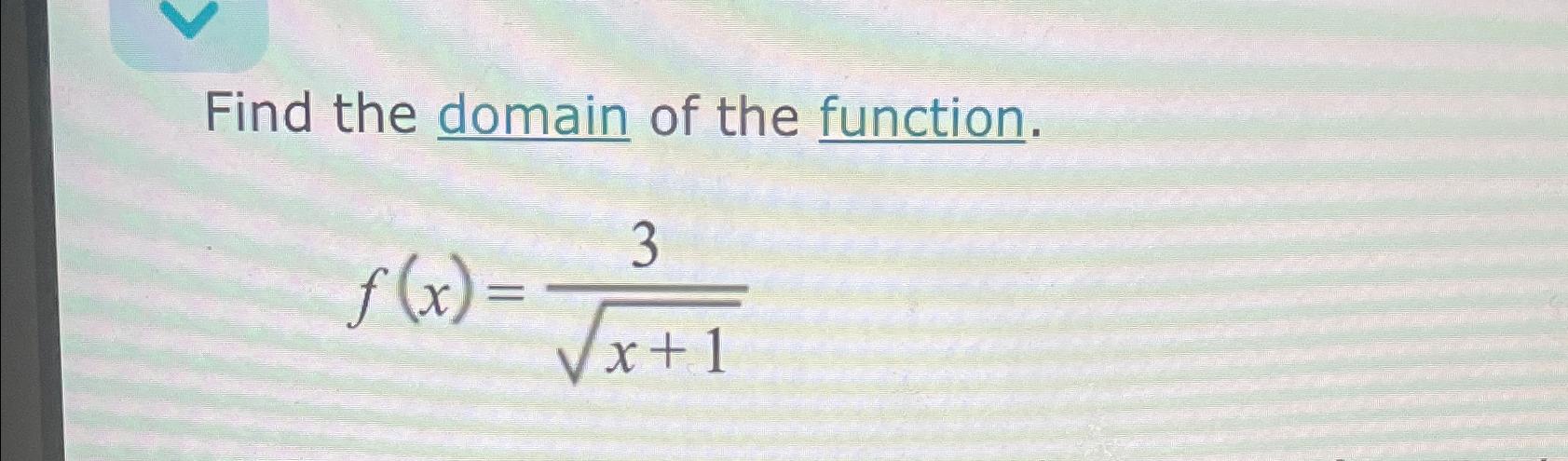 Solved Find the domain of the function.f(x)=3x+12 | Chegg.com