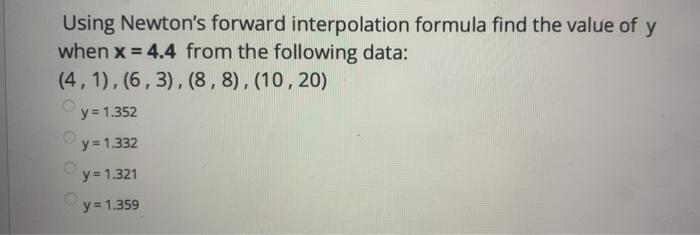 Solved Using Newton's forward interpolation formula find the | Chegg.com