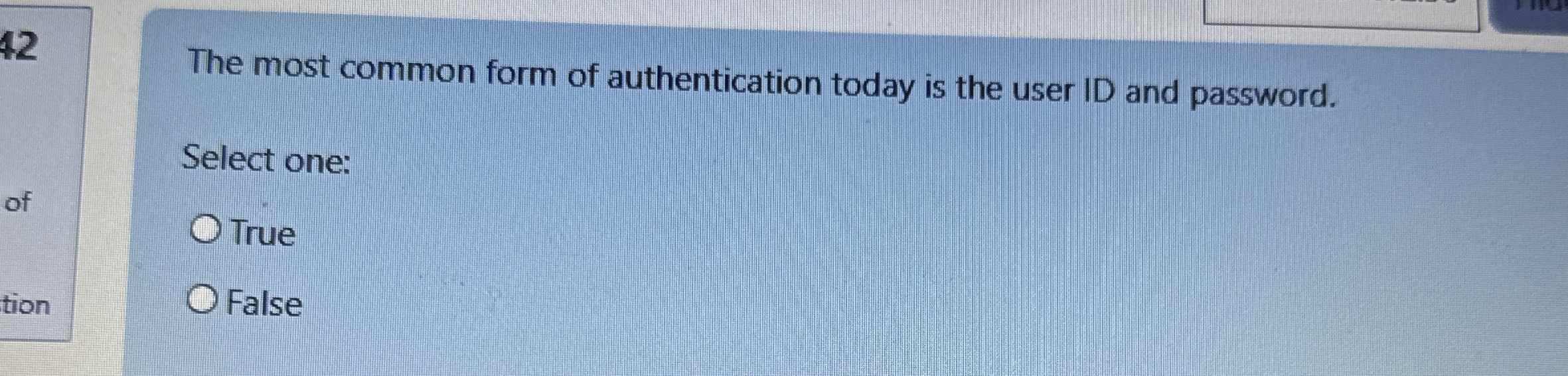 Solved The most common form of authentication today is the | Chegg.com