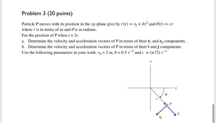 Solved Problem 3 (20 points) Particle P moves with its | Chegg.com
